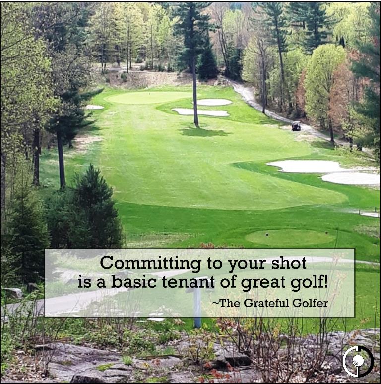 Committing to Your Golf Shot | The Grateful Golfer